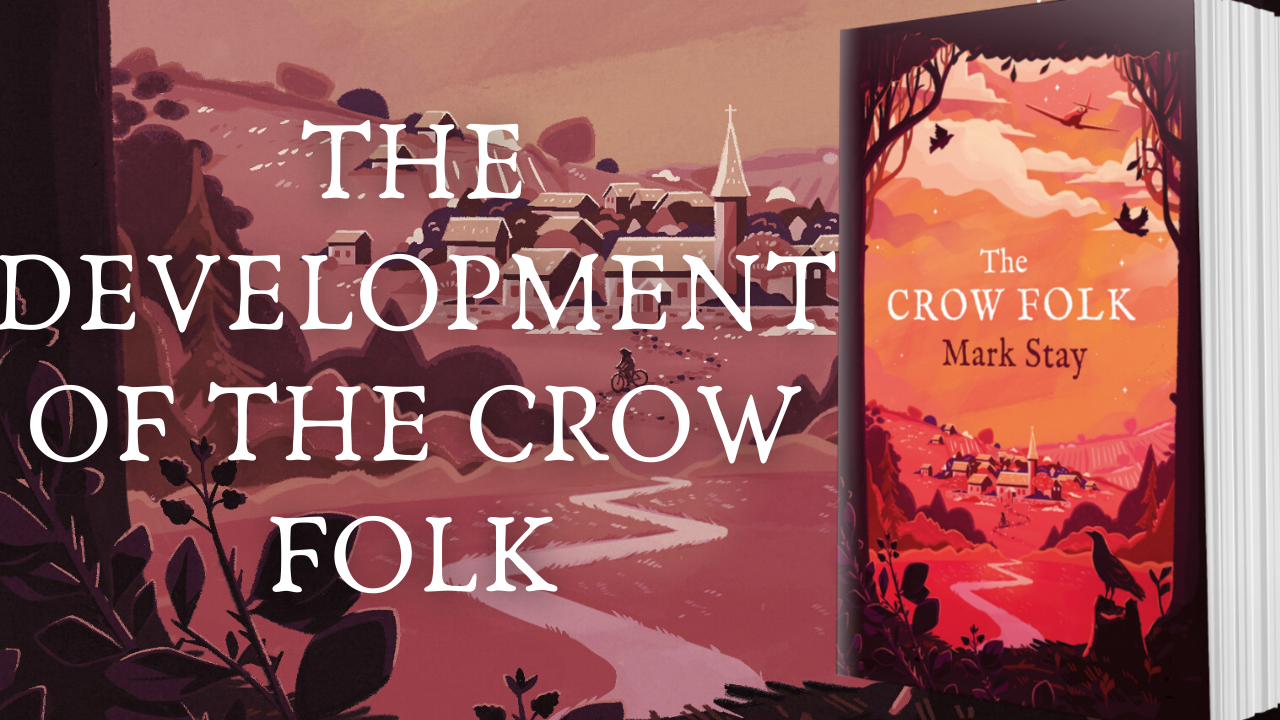 The Development of The Crow Folk – Mark Stay Writes