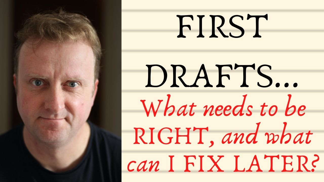 First Drafts… What needs to be right, and what can I fix later? – Mark ...