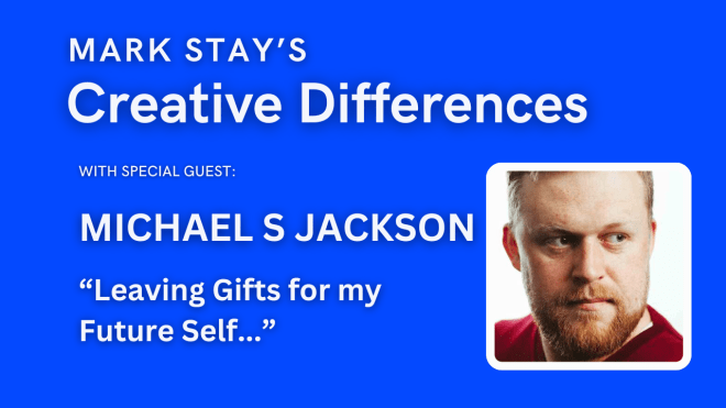 Michael S Jackson: Leaving Gifts for my Future Self | Mark Stay’s ...